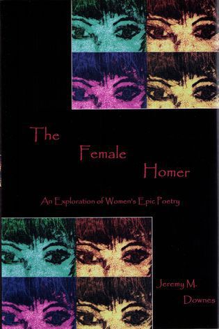 The Female Homer: An Exploration of Women’s Epic Poetry – University of ...