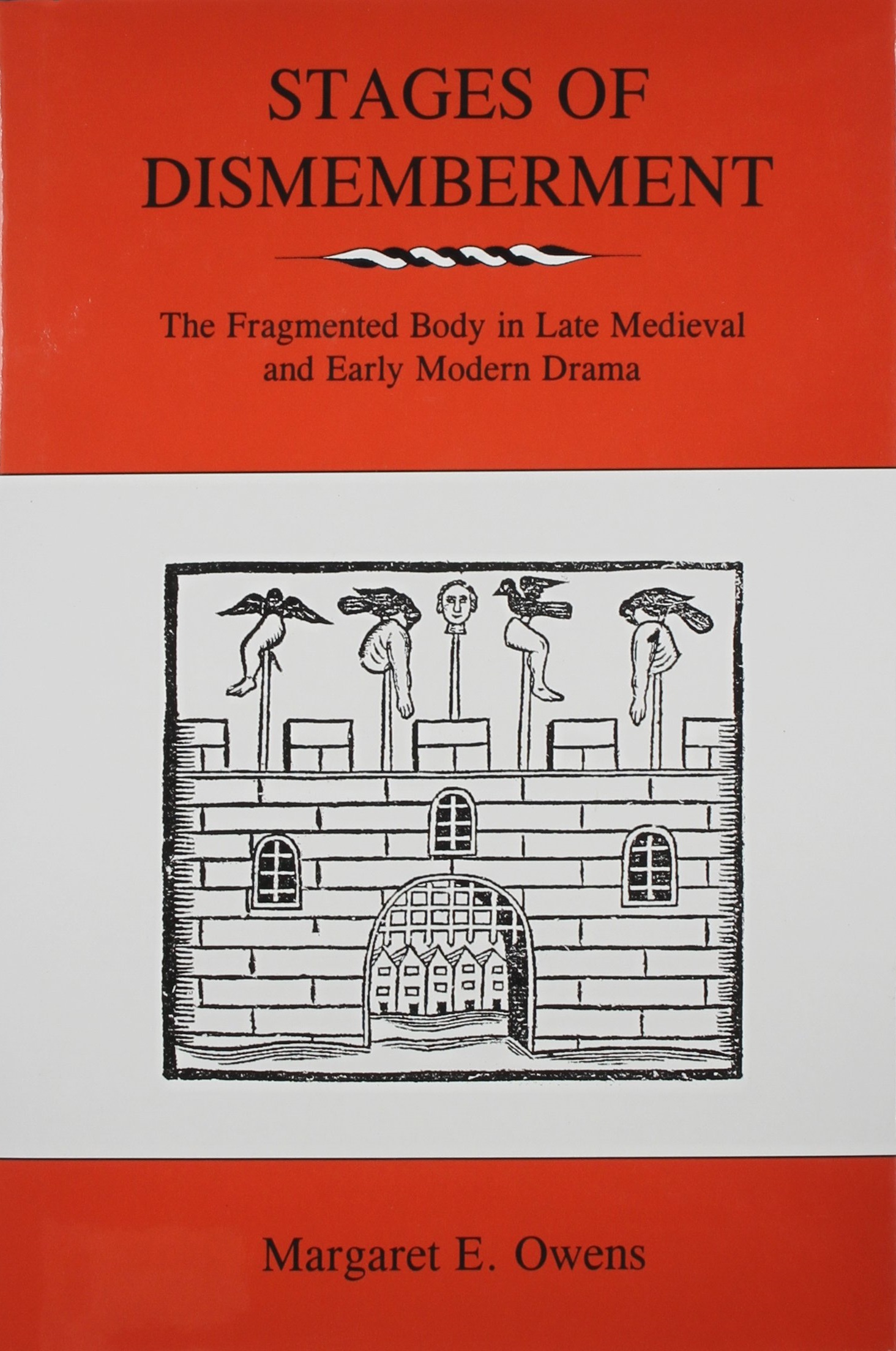 Stages of Dismemberment: The Fragmented Body in Late Medieval and Early ...