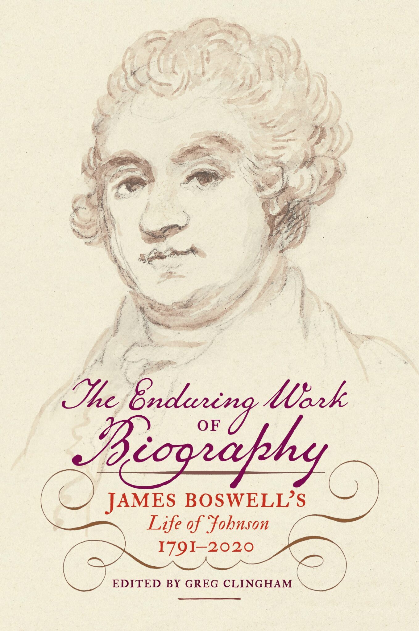 The Enduring Work of Biography: James Boswell’s Life of Johnson, 1791 ...